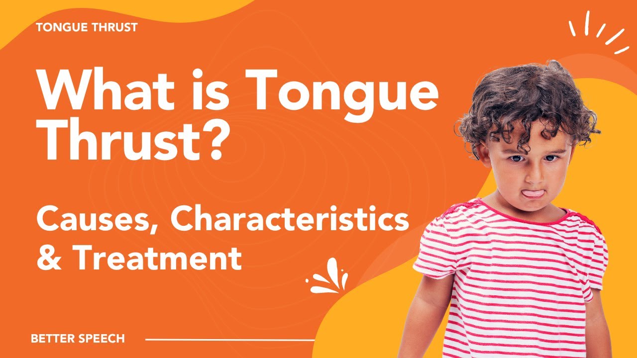 What is Tongue Thrust? Causes, Characteristics and Treatment