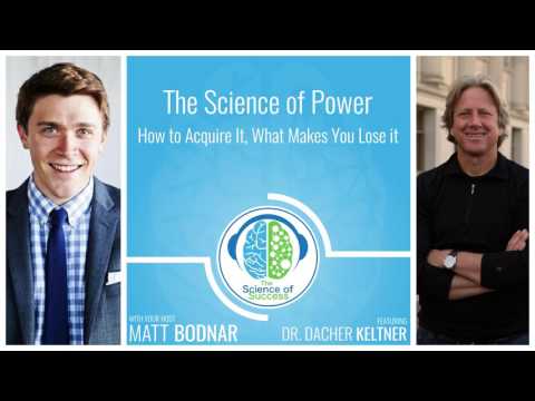 The Science of Power - How to Acquire It, What Makes You Lose it with Dr. Dacher Keltner