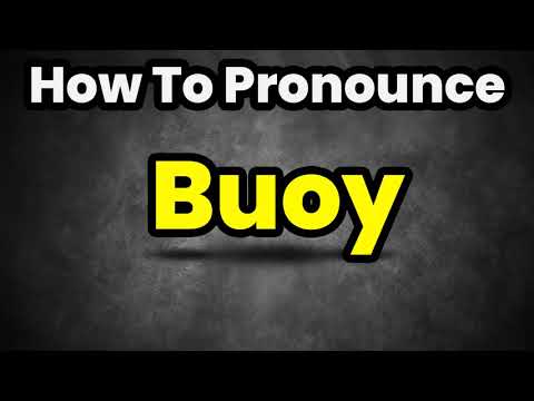 How To Pronounce Buoy? (CORRECTLY) Meaning & Pronunciation
