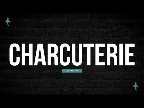 How to Pronounce Charcuterie in English