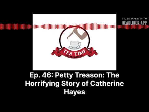 Episode 46: Petty Treason: The Horrifying Story of Catherine Hayes ...