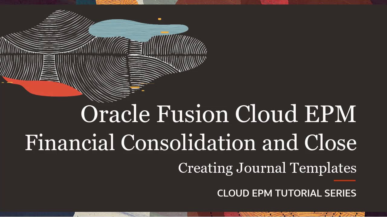 Creating Journal Templates in Financial Consolidation and Close