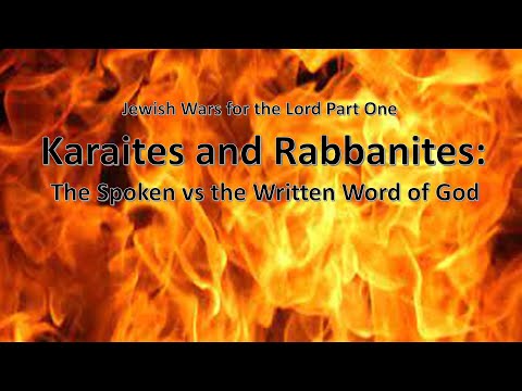 Karaites and Rabbanites - The Spoken vs the Written Word of God
