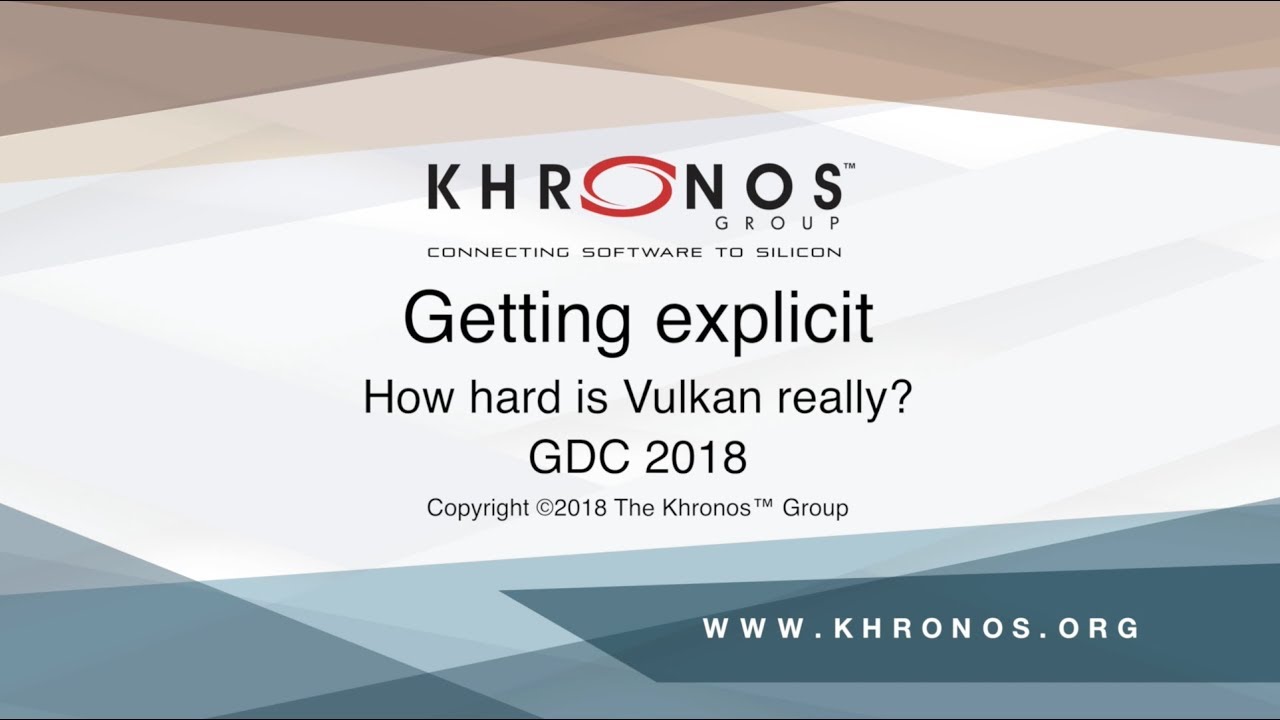GDC 2018 - Getting explicit: How Hard is Vulkan really?
