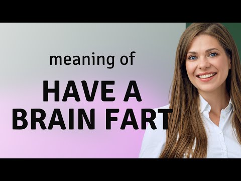 Understanding the Phrase "Have a Brain Fart" in English