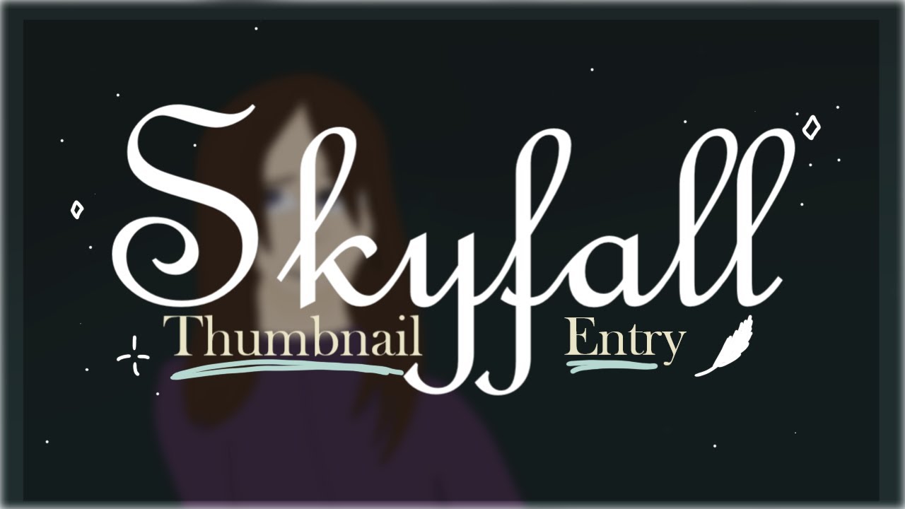 Thumbnail Contest Entry || Skyfall Hosted By @FulcrumStardust