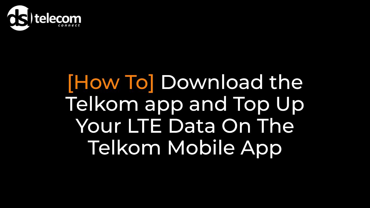 How to Download the Telkom Mobile App and Top-Up Your Telkom LTE Data