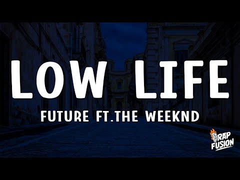 Future - Low Life (Lyrics) feat. The Weeknd