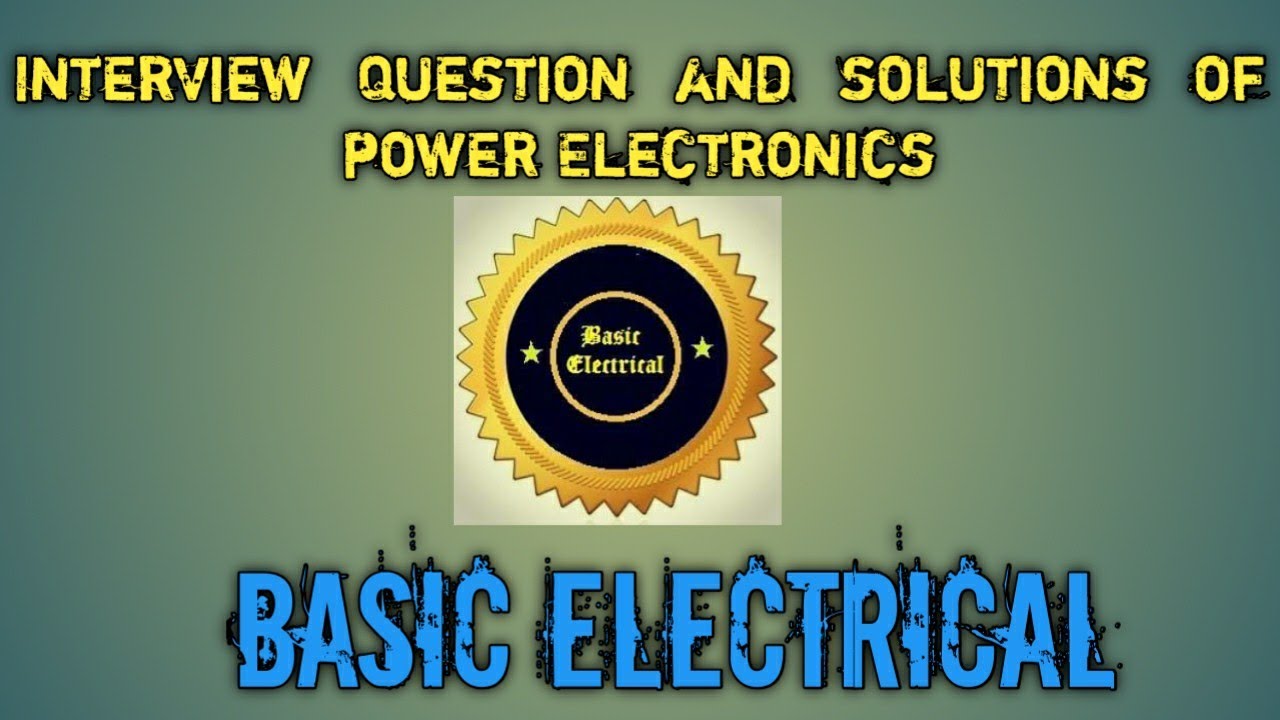 Interview Question and Solutions of Power Electronics