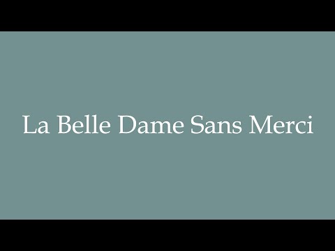 How to Pronounce ''La Belle Dame Sans Merci'' Correctly in French