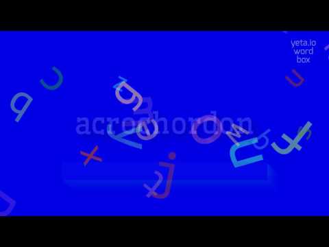 How to say "acrochordon"! (High Quality Voices)