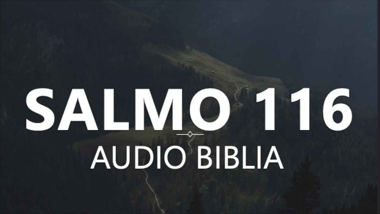 AUDIO BIBLIA - Salmo 116 - LBLA