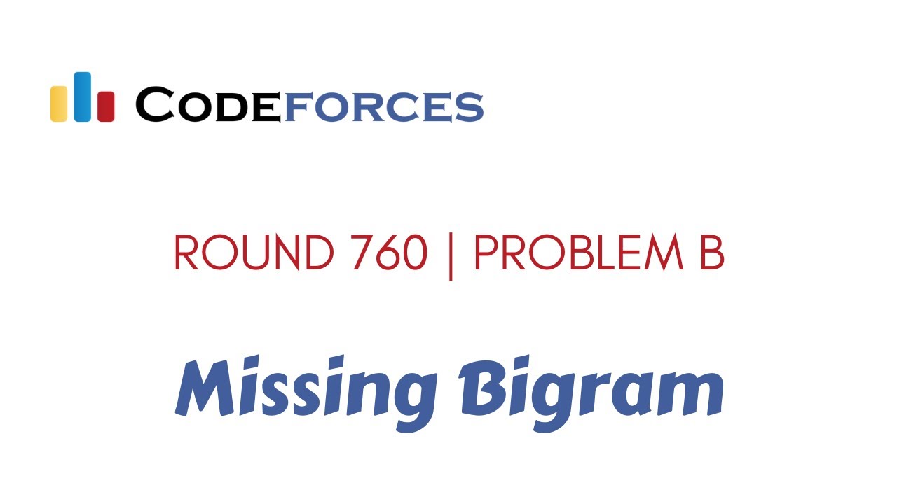 Codeforces Round #760 (Div. 3) | B. Missing Bigram