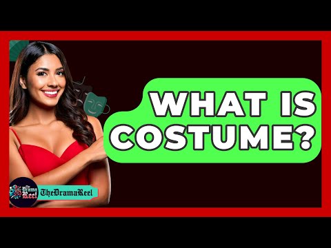 What Is Costume? - The Drama Reel