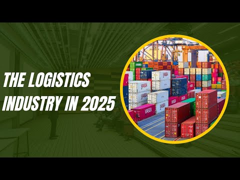 The logistics industry in 2025