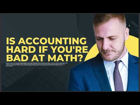 IS ACCOUNTING HARD IF YOU'RE BAD AT MATH