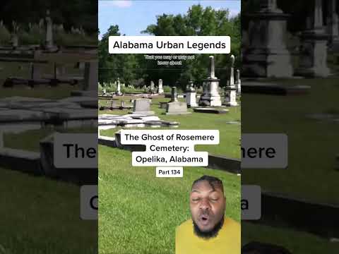 Alabama Urban Legends: The Ghost of Rosemere Cemetery - Opelika, Alabama