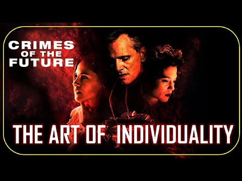 CRIMES OF THE FUTURE: David Cronenberg and The Art of Individuality