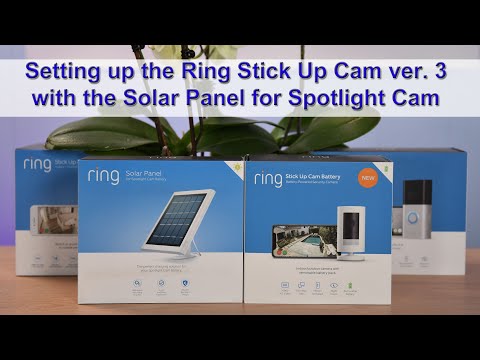 Ring Stick Up Cam Battery (Ver. 3) and Ring Solar Panel for Spotlight Cam - Install Video