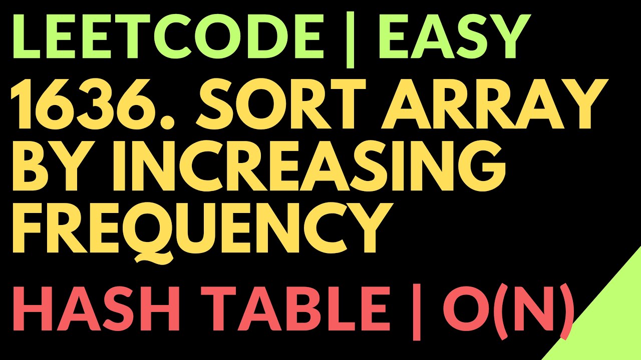 Leetcode | Easy | 1636. Sort Array by Increasing Frequency | Hash Table | Time: O(N) | Javascript