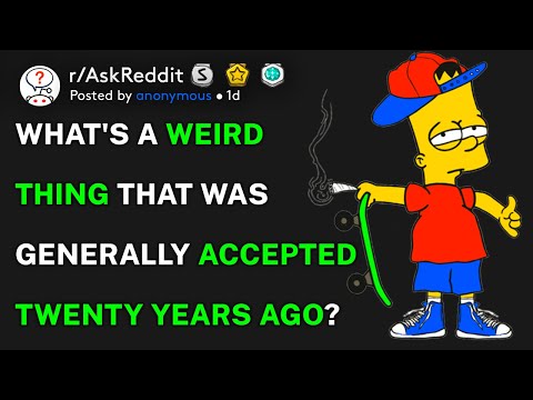 What's a weird thing that was generally accepted twenty years ago? (r/AskReddit)