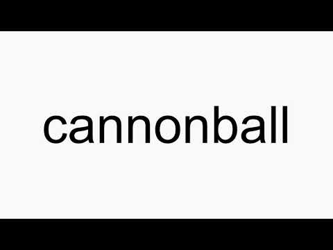 How to pronounce cannonball