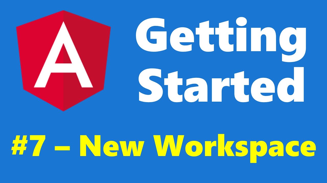 #1.7 - Create Workspace - Getting Started - Angular