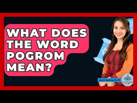 What Does The Word Pogrom Mean? - Jewish Teachings For All