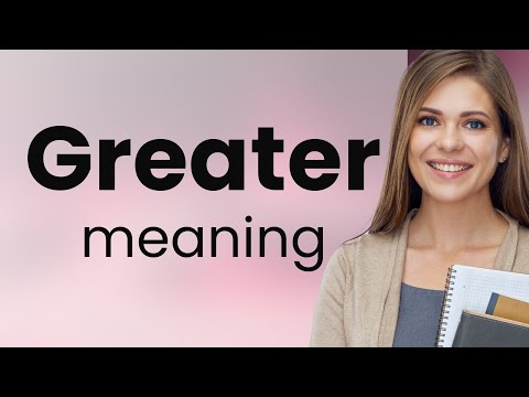 Greater • GREATER definition