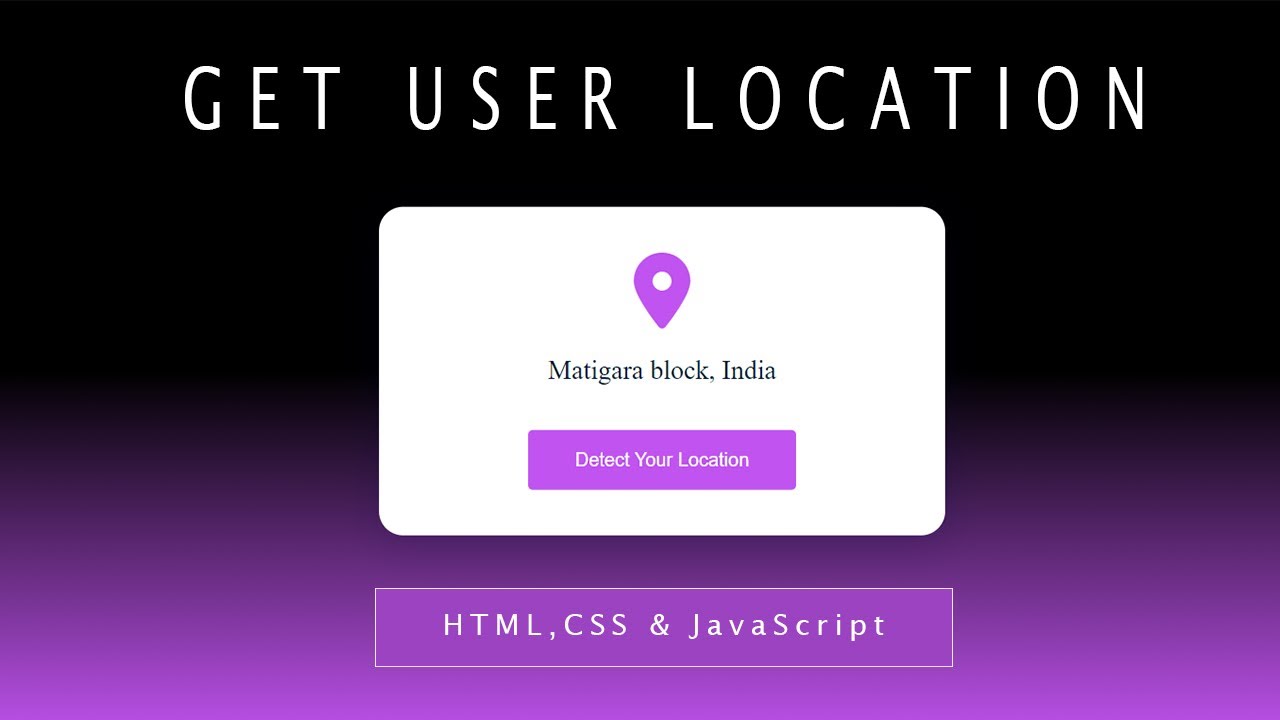 How to Get Your User Location Using Javascript | HTML, CSS & Javascript | OpenCage Geocoding API