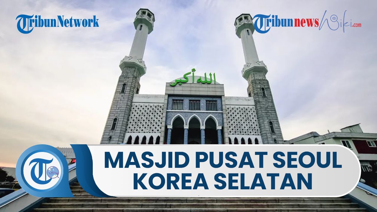 Masjid Pusat Seoul, Tempat Ibadah Pertama di Korea Selatan & Bagian ...