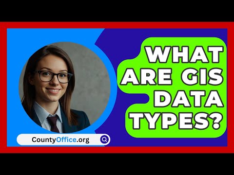 What Are GIS Data Types? - CountyOffice.org