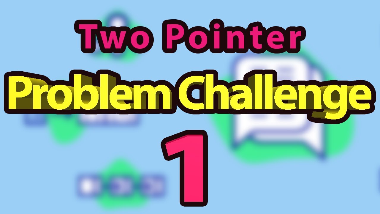 Two Pointer Problem 1 Solve: Grokking the Coding Interview