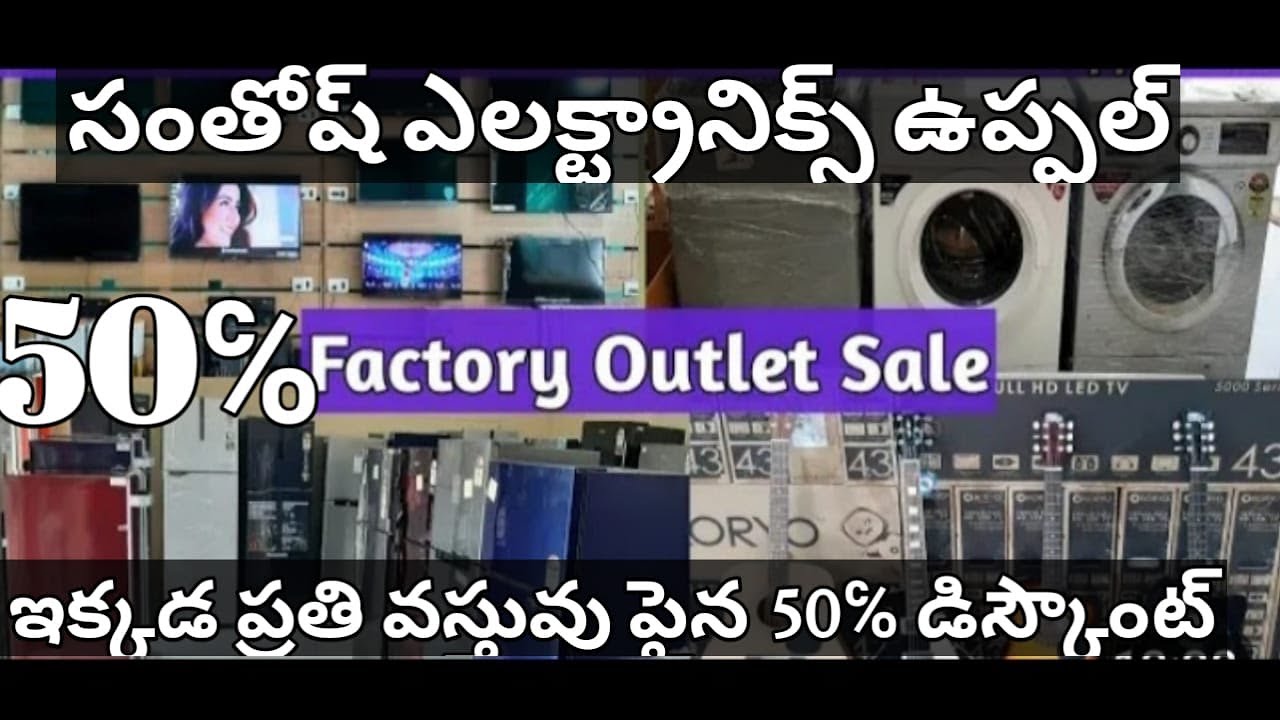 Santosh electronics  Uppal electronic and TV FRIDGE WASHING MACHINES upto  40% off  then regular