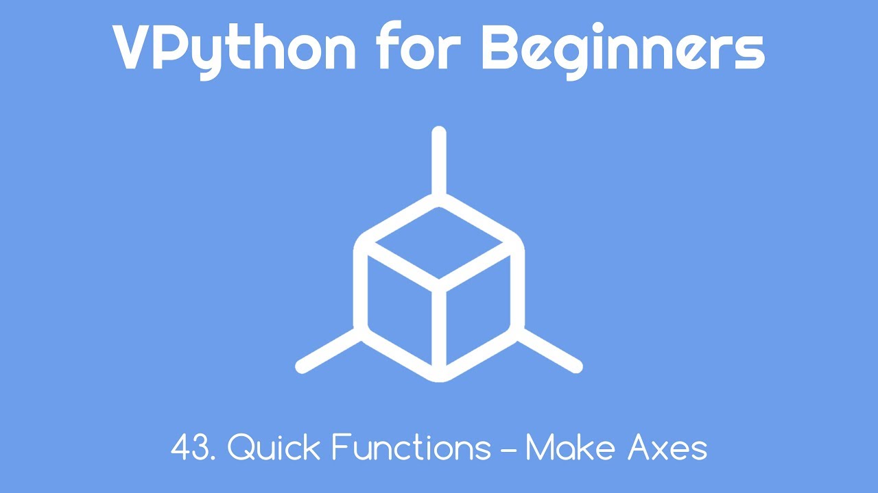 VPython for Beginners 43 - Quick Functions - Make Axes