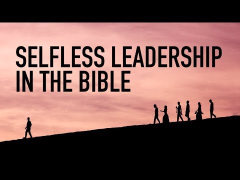 Selfless Leadership in the Bible