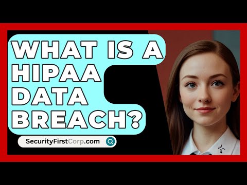 What Is A HIPAA Data Breach? - SecurityFirstCorp.com