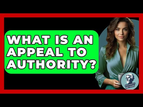 What Is An Appeal To Authority? - Philosophy Beyond