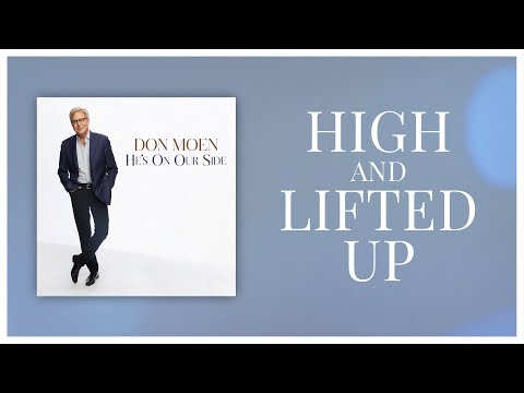 High And Lifted Up Lyrics - Don Moen