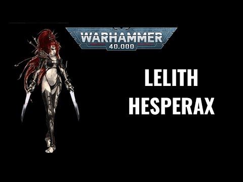 WH40K FLUFF: LELITH HESPERAX | Dramatis Personae | Drukhari