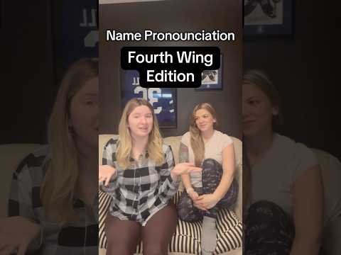Name Pronunciation: Fourth Wing Edition