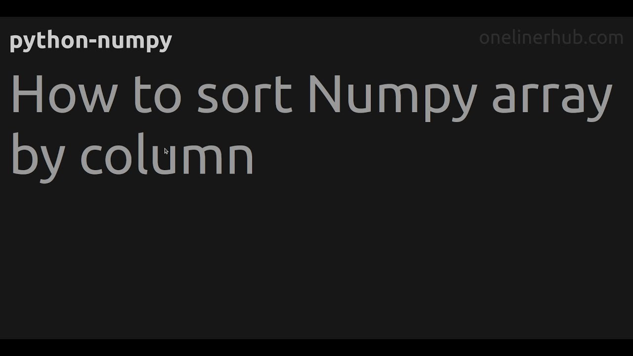 How to sort Numpy array by column