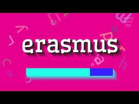ERASMUS - HOW TO SAY ERASMUS? #erasmus