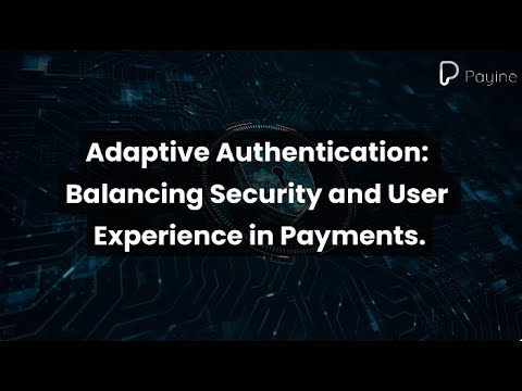 Adaptive Authentication Balancing Security and User Experience in Payments
