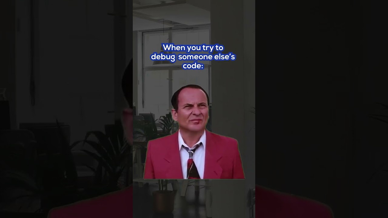Trying to debug someone else’s code be like 🤣