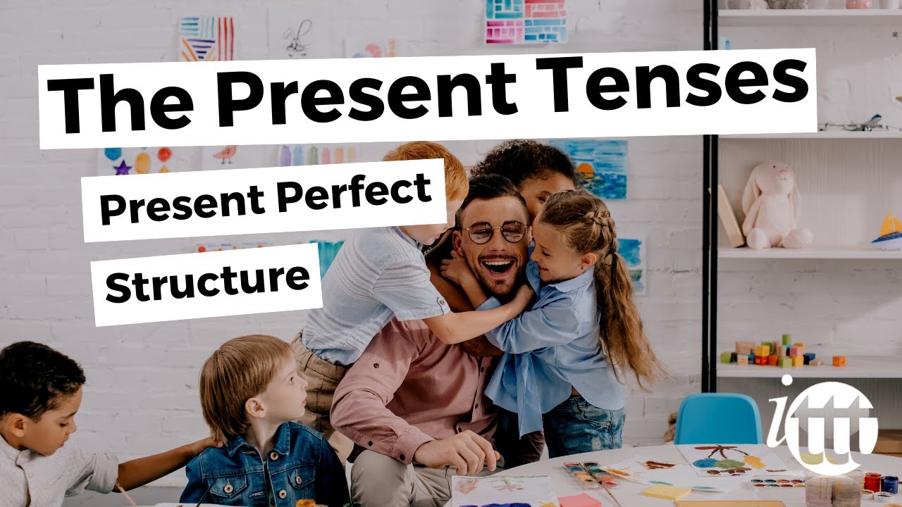 English Grammar -- Present Perfect -- Structure -- TESOL