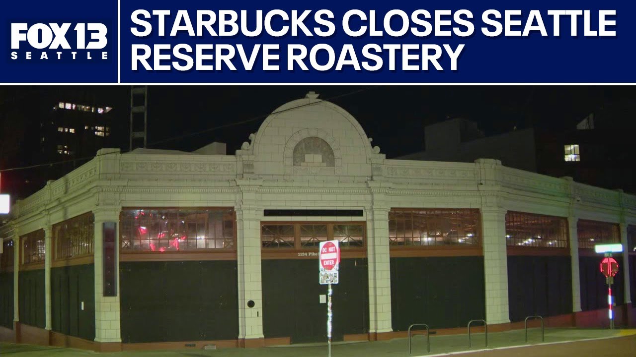 Starbucks closes Seattle's Reserve Roastery | FOX 13 Seattle