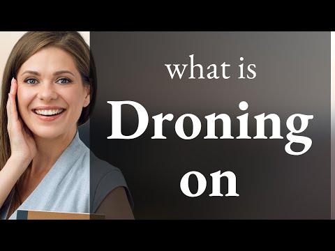 Unraveling the Phrase "Droning On"