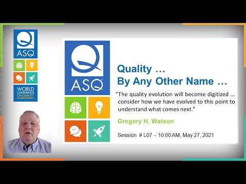 Quality by Any Other Name - Dr. Gregory H. Watson - ASQ World Conference on Quality and Improvement