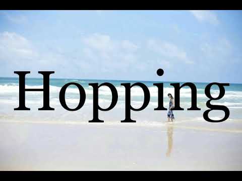 How To Pronounce Hopping🌈🌈🌈🌈🌈🌈Pronunciation Of Hopping